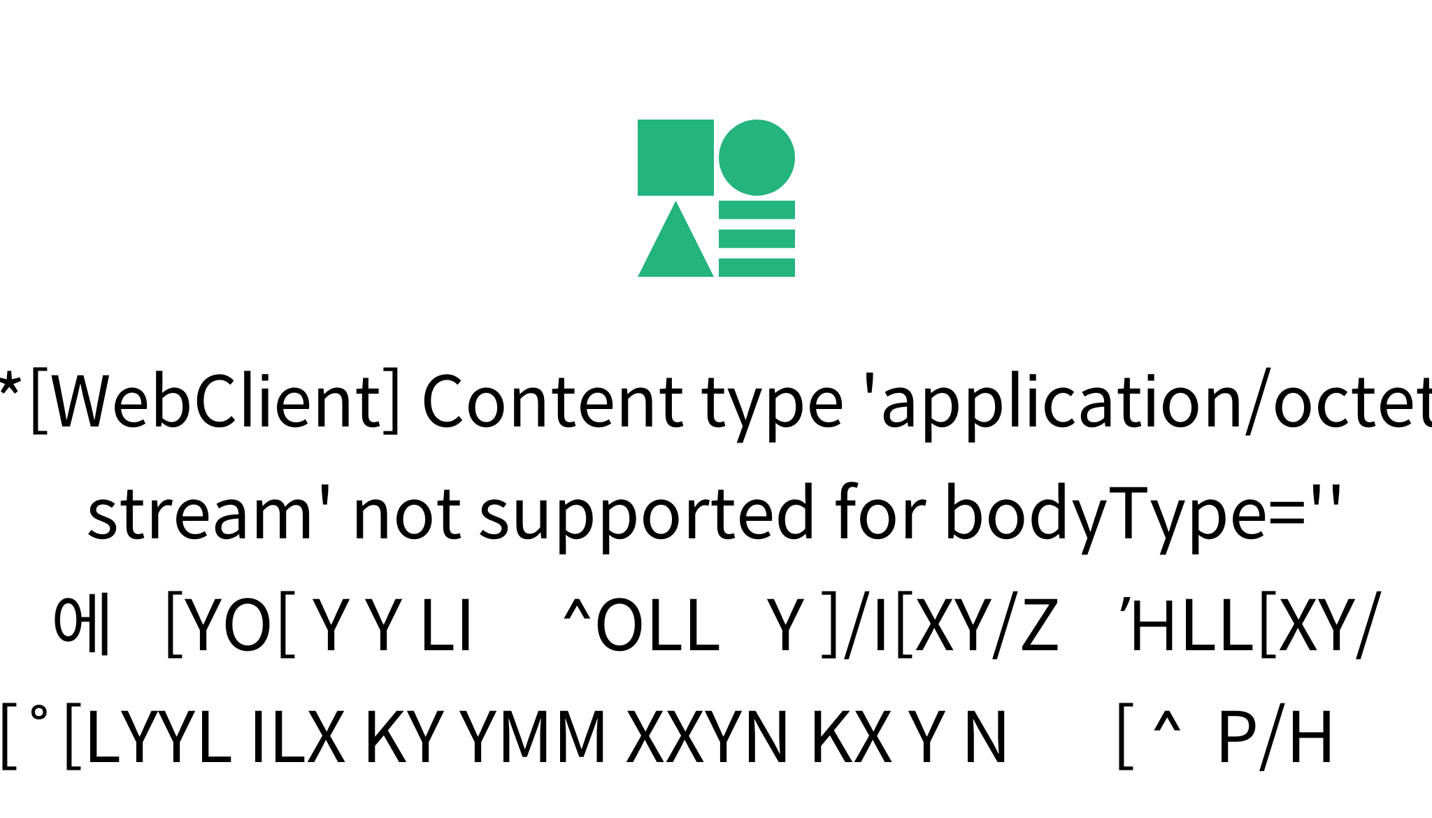 Webclient Content Type Applicationoctet Stream Not Supported For Bodytype 에러 Mysetting 6210